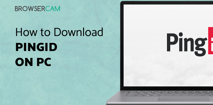 PingID for PC - How to Install on Windows PC, Mac