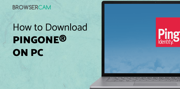 PingOne® for PC - How to Install on Windows PC, Mac