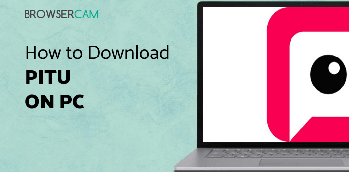 Pitu for PC - How to Install on Windows PC, Mac