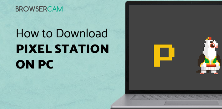 Pixel Station for PC - How to Install on Windows PC, Mac