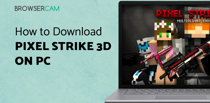Pixel Strike 3D for PC - How to Install on Windows PC, Mac