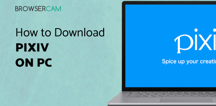 pixiv for PC - How to Install on Windows PC, Mac