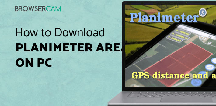 Planimeter Area Measure Guide for PC - How to Install on Windows PC, Mac