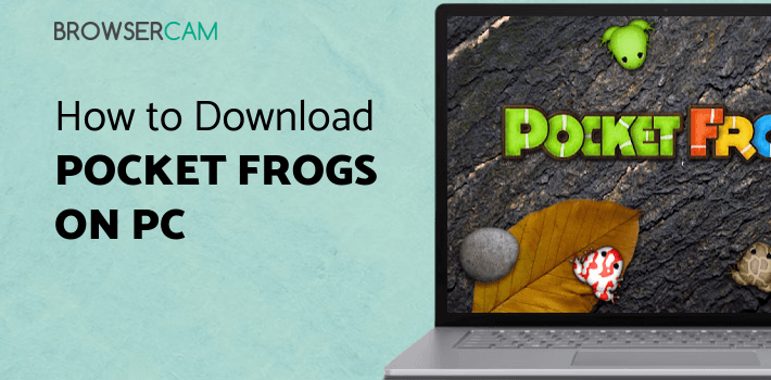Pocket Frogs for PC - How to Install on Windows PC, Mac