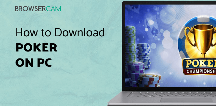 Poker Championship online for PC - How to Install on Windows PC, Mac