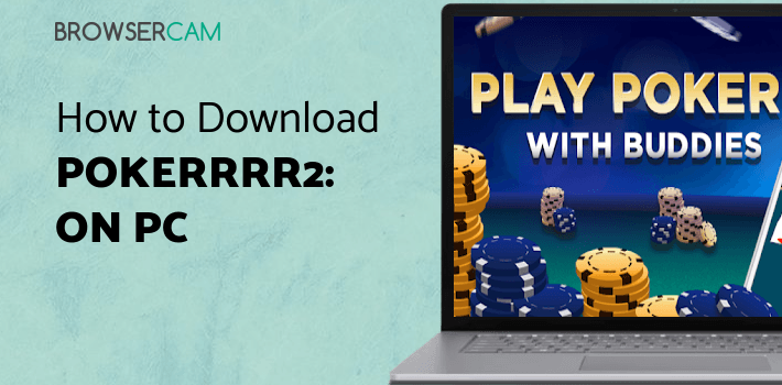 Pokerrrr2: Poker with Buddies - Multiplayer Poker for PC - How to ...