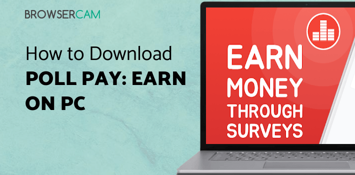 Poll Pay: Earn money and gift cards - paid surveys for PC - How to ...
