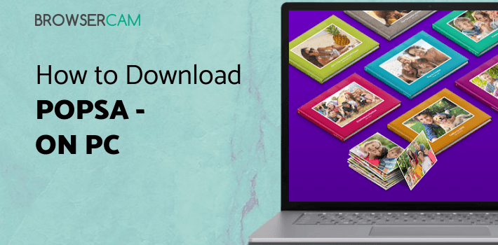 Popsa - Photobooks in 5 minutes for PC - How to Install on Windows PC, Mac