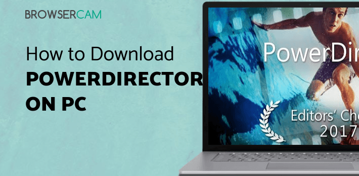 PowerDirector Video Editor App: 4K, Slow Mo & More for PC - How to ...