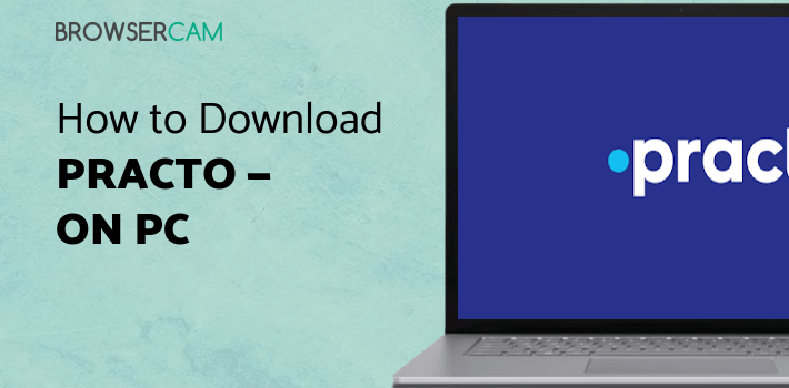 Practo — Doctors, Order Medicines, Consult Online for PC - How to ...