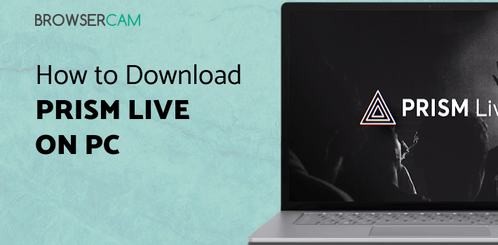 PRISM Live Studio for PC - How to Install on Windows PC, Mac