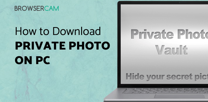 Private Photo Vault for PC - How to Install on Windows PC, Mac