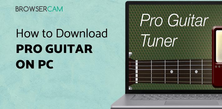 Pro Guitar Tuner for PC - How to Install on Windows PC, Mac