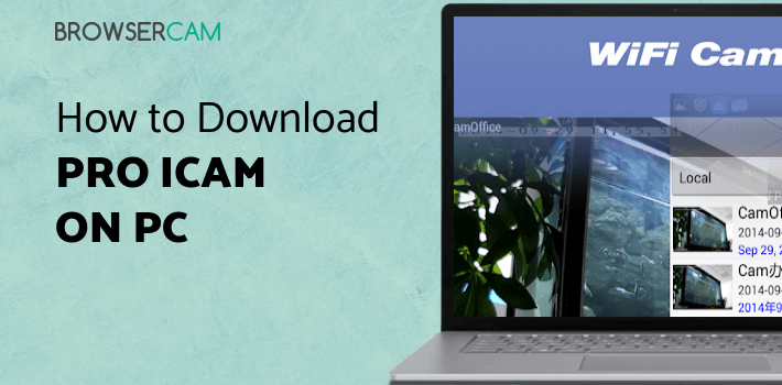 Pro iCam for PC - How to Install on Windows PC, Mac