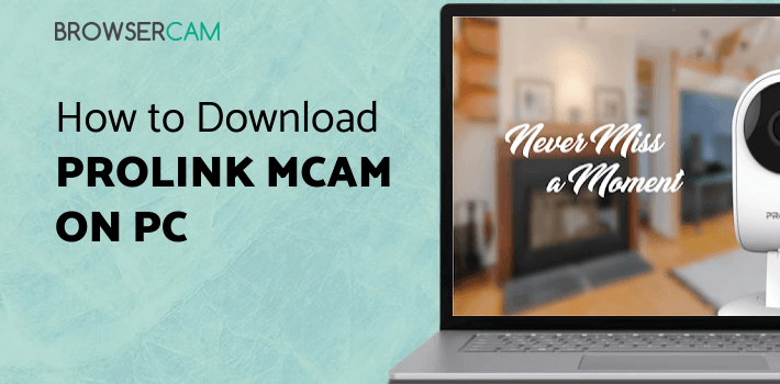 PROLiNK mCam for PC - How to Install on Windows PC, Mac