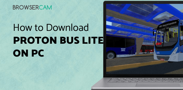 Proton Bus Lite for PC - How to Install on Windows PC, Mac