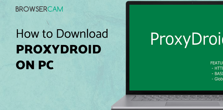 ProxyDroid for PC - How to Install on Windows PC, Mac
