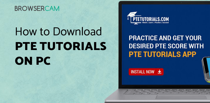 PTE TUTORIALS for PC - How to Install on Windows PC, Mac