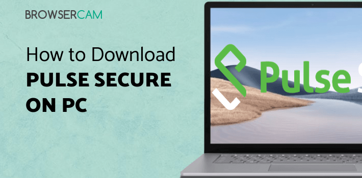 Pulse Secure for PC - How to Install on Windows PC, Mac