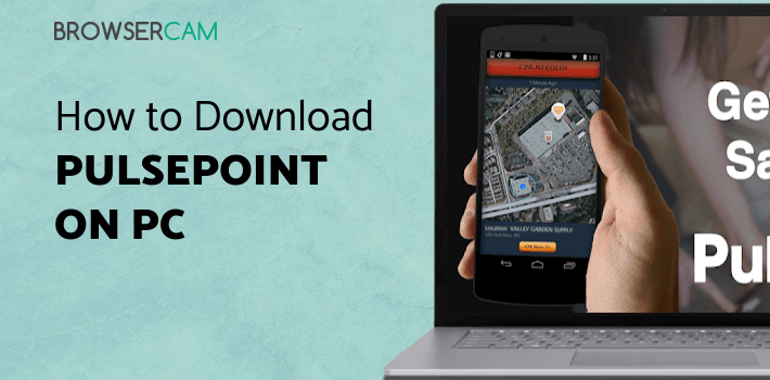 PulsePoint Respond for PC - How to Install on Windows PC, Mac