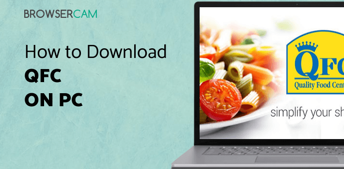 QFC for PC - How to Install on Windows PC, Mac