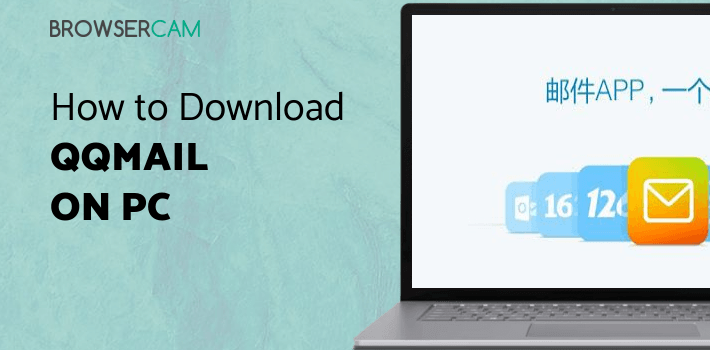QQmail for PC - How to Install on Windows PC, Mac