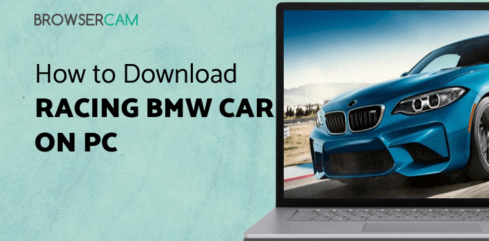 Racing BMW Car Game for PC - How to Install on Windows PC, Mac