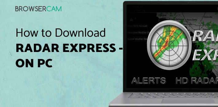 Radar Express - with NOAA Weather for PC - How to Install on Windows PC ...