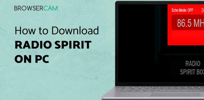 Radio Spirit Box for PC - How to Install on Windows PC, Mac