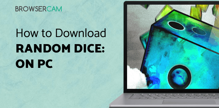 Random Dice: PvP Defense for PC - How to Install on Windows PC, Mac