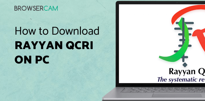 Rayyan QCRI for PC - How to Install on Windows PC, Mac
