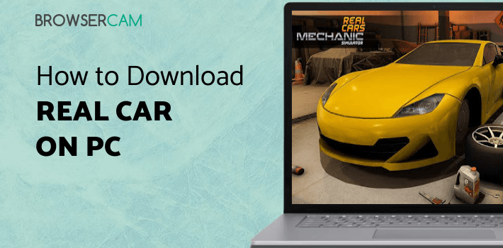 Real Car Mechanic Simulator 2019 for PC - How to Install on Windows PC, Mac