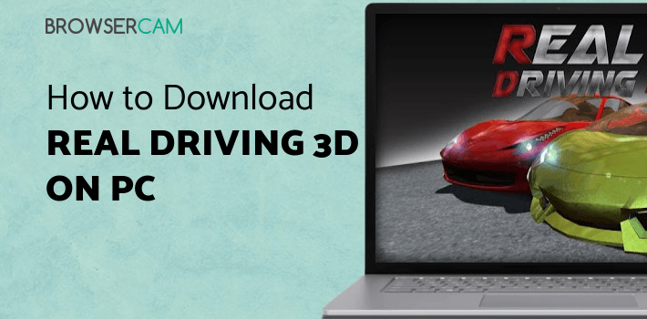 Real Driving 3D for PC - How to Install on Windows PC, Mac