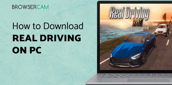Real Driving Sim for PC - How to Install on Windows PC, Mac