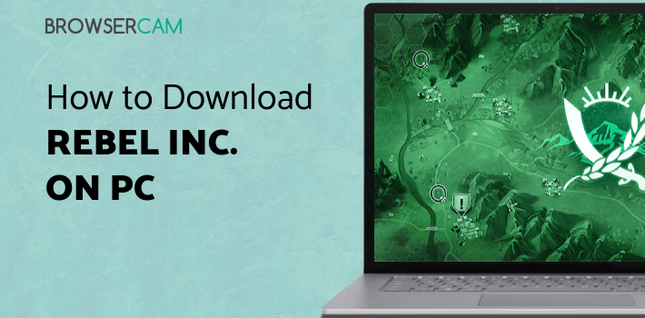 Rebel Inc. for PC - How to Install on Windows PC, Mac