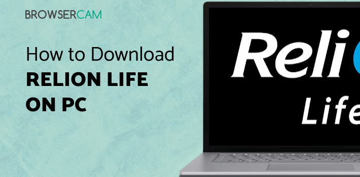 ReliOn Life for PC - How to Install on Windows PC, Mac