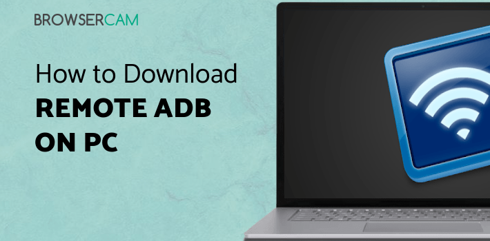 Remote ADB Shell for PC - How to Install on Windows PC, Mac