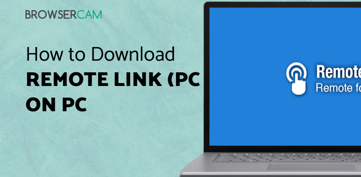 Remote Link (PC Remote) for PC - How to Install on Windows PC, Mac