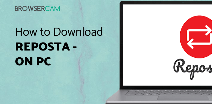 Reposta - Repost for Instagram for PC - How to Install on Windows PC, Mac