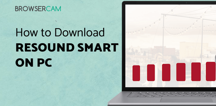 ReSound Smart 3D for PC - How to Install on Windows PC, Mac