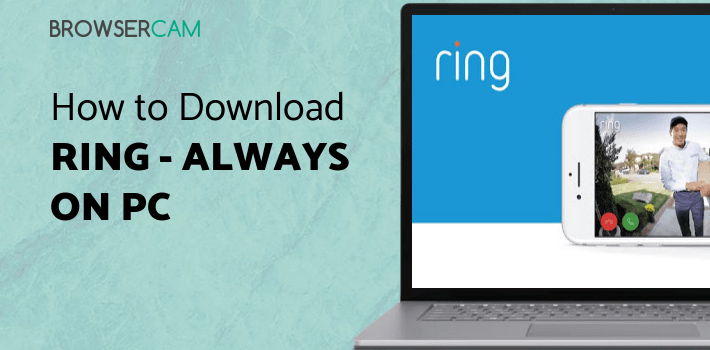Ring - Always Home for PC - How to Install on Windows PC, Mac