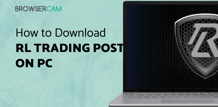 RL Trading Post for PC - How to Install on Windows PC, Mac