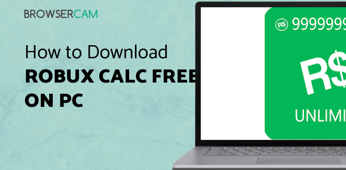 Robux Calc Free for PC - How to Install on Windows PC, Mac