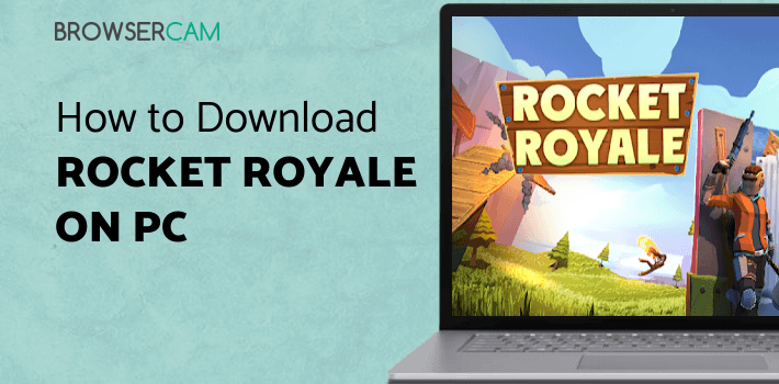 Rocket Royale for PC - How to Install on Windows PC, Mac