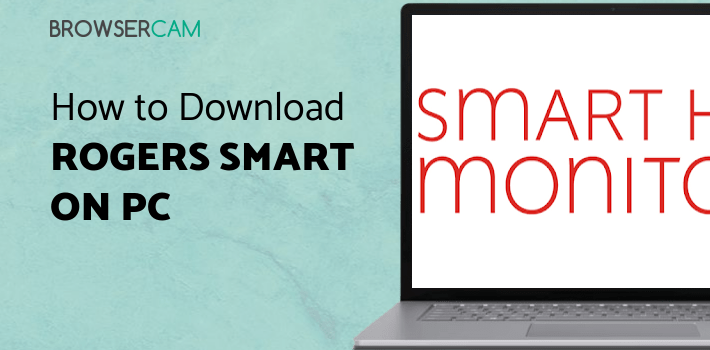 Rogers Smart Home Monitoring for PC - How to Install on Windows PC, Mac