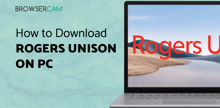 Rogers Unison for PC - How to Install on Windows PC, Mac