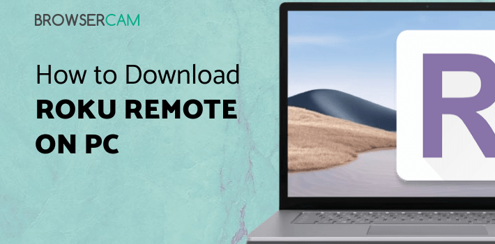 Roku Remote for PC - How to Install on Windows PC, Mac