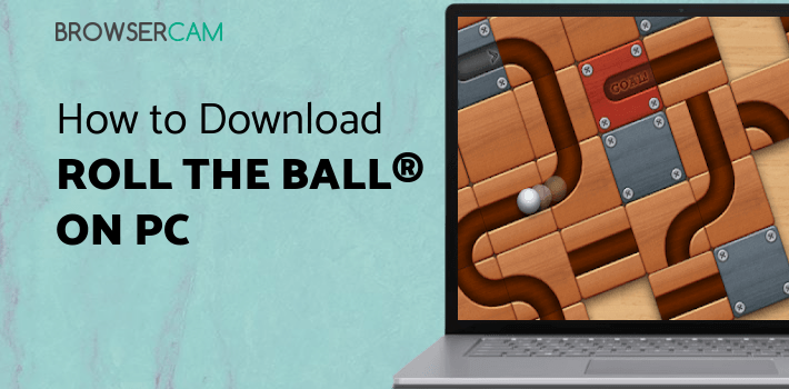 Roll the Ball® - slide puzzle for PC - How to Install on Windows PC, Mac