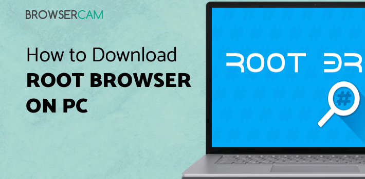 Root Browser Classic for PC - How to Install on Windows PC, Mac