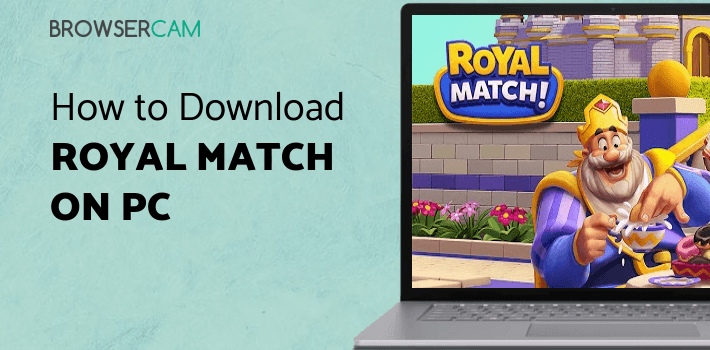 Royal Match for PC - How to Install on Windows PC, Mac